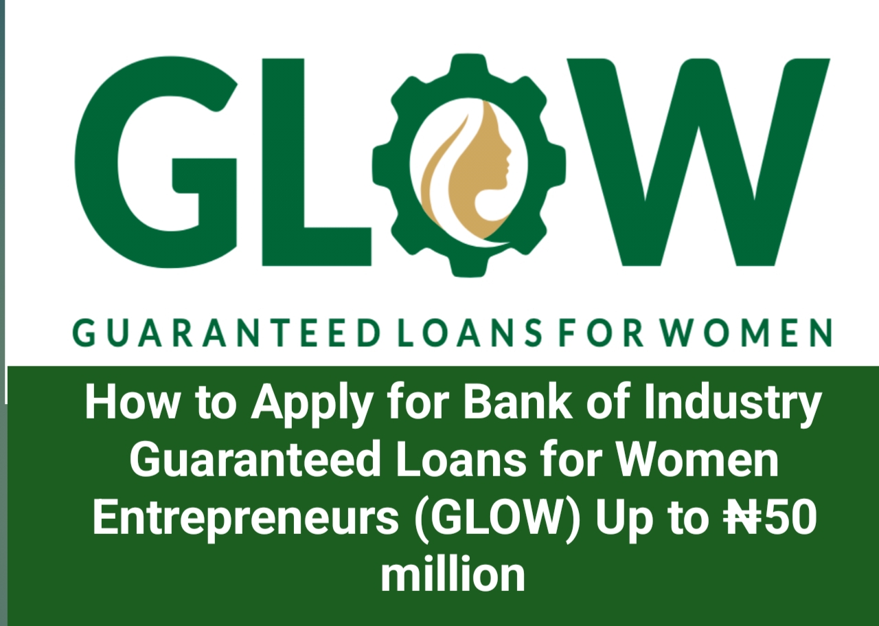 How to Apply for Bank of Industry Guaranteed Loans for Women Entrepreneurs (GLOW) Up to ₦50 ...