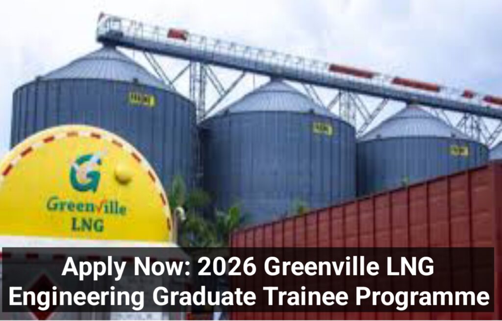 Apply Now: 2026 Greenville LNG Engineering Graduate Trainee Programme ...